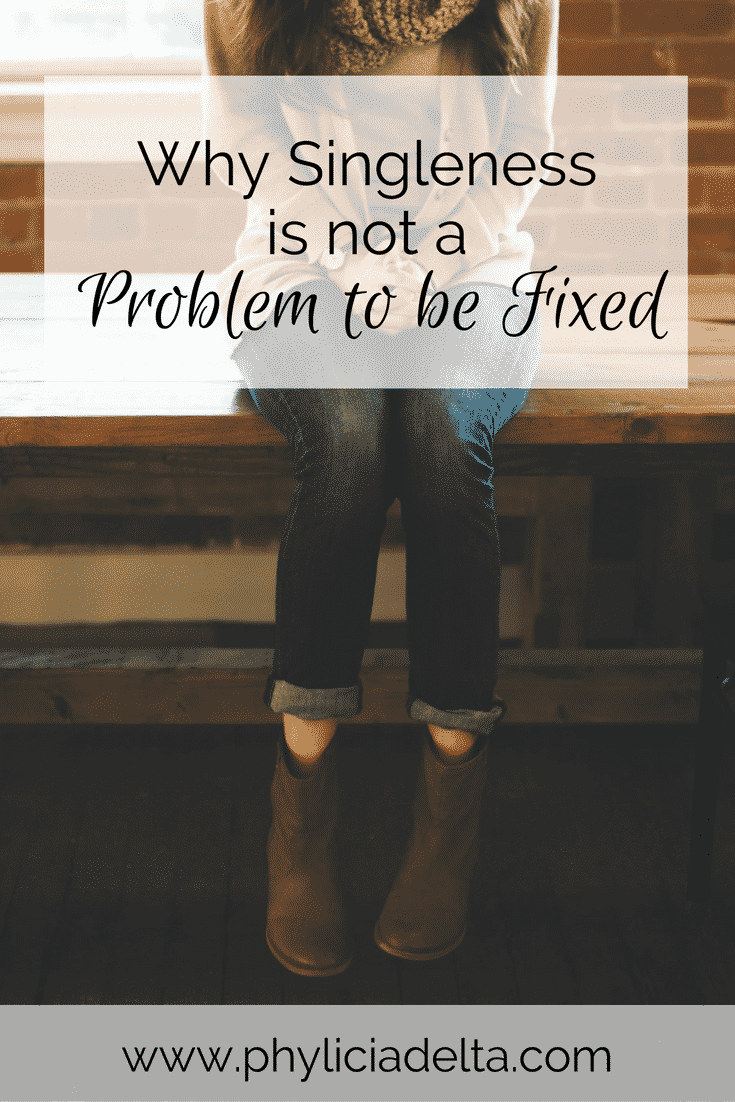 Singleness is Not a Problem to Be Fixed - Phylicia Masonheimer