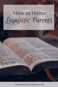 How to Honor Legalistic Parents - Phylicia Masonheimer