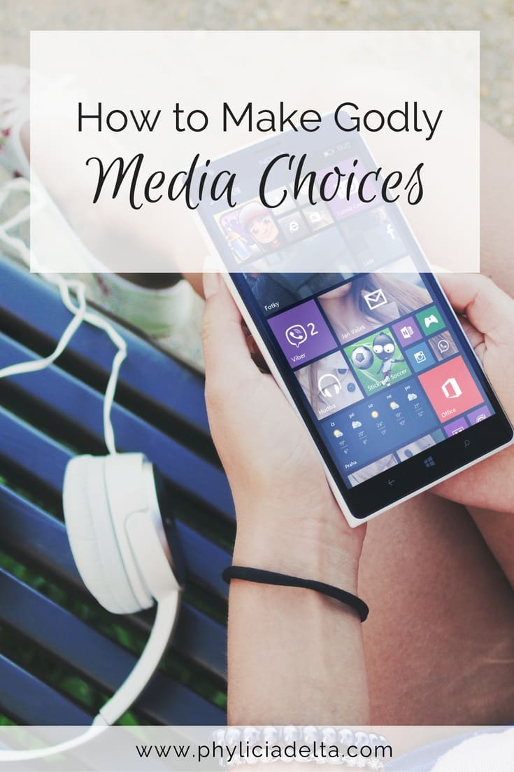 How to Make Godly Media Choices - Phylicia Masonheimer