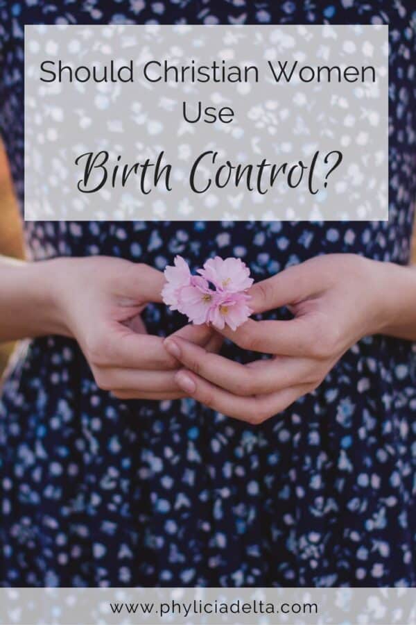 Should Christian Women Use Birth Control? - Phylicia Masonheimer