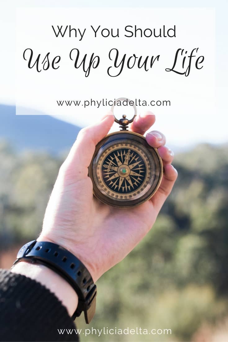 Use Up Your Life - Phylicia Masonheimer