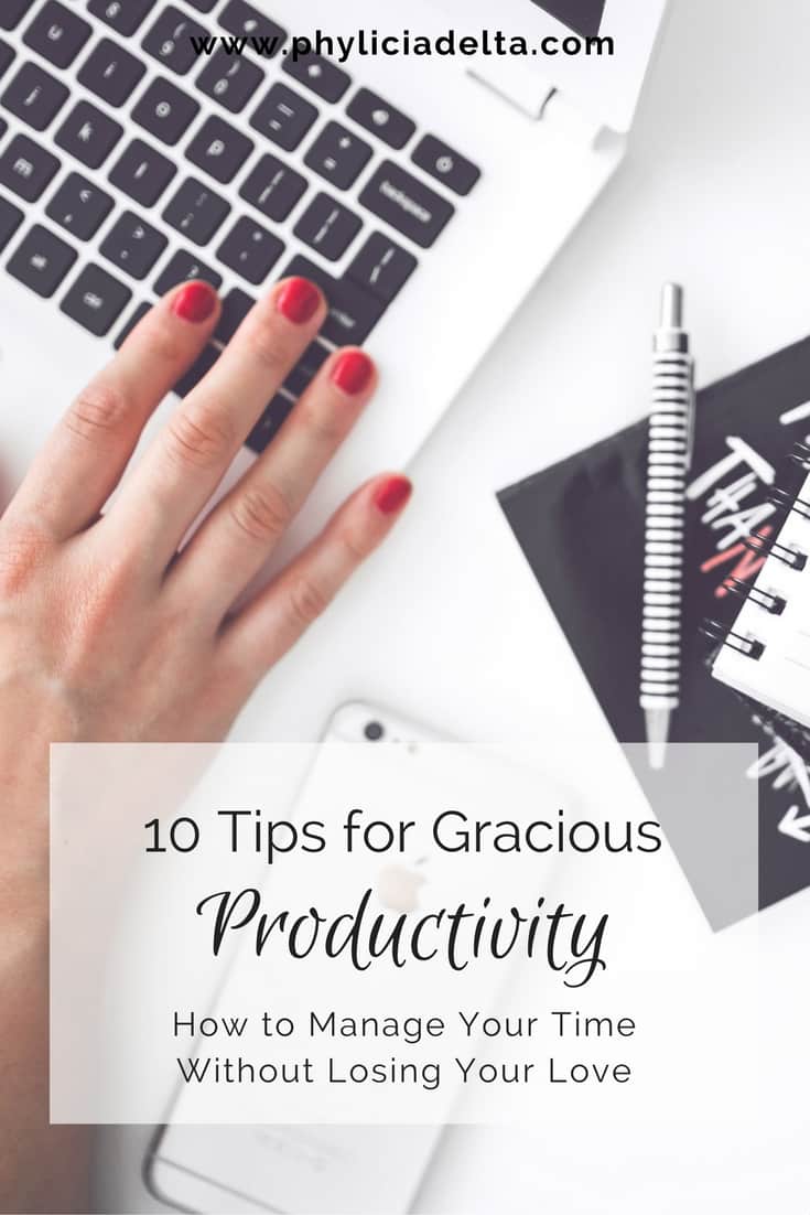 Ten Tips for Gracious Productivity - Phylicia Masonheimer