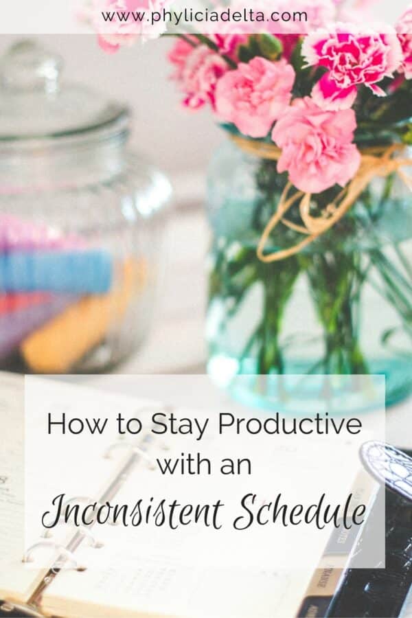 How to Stay Productive With an Inconsistent Schedule - Phylicia Masonheimer