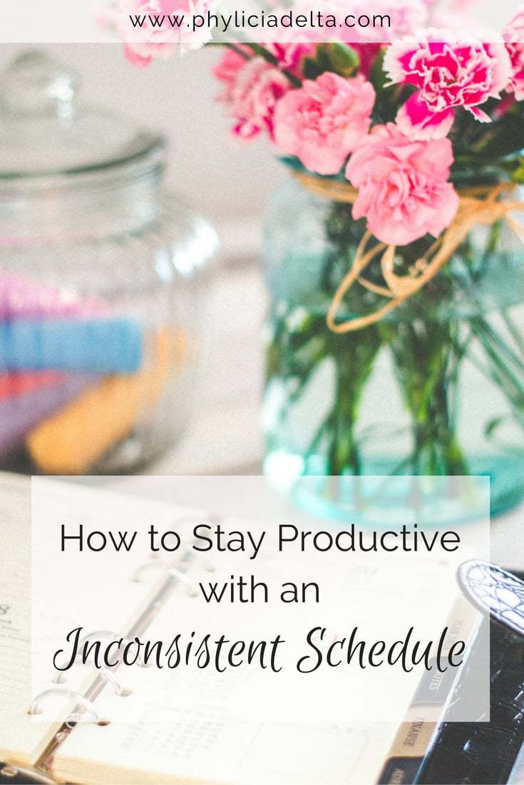 How to Stay Productive With an Inconsistent Schedule - Phylicia Masonheimer