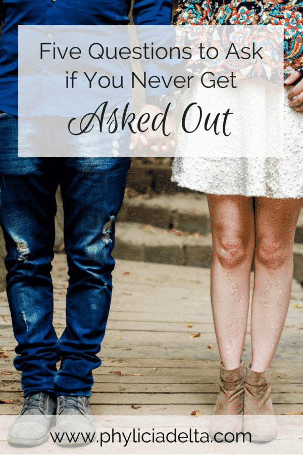 5 Questions to Ask If You Never Get Asked Out - Phylicia Masonheimer