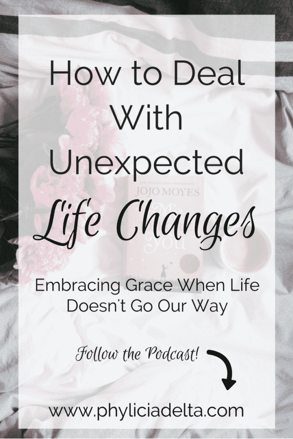 How to Deal With Unexpected Life Changes - Phylicia Masonheimer