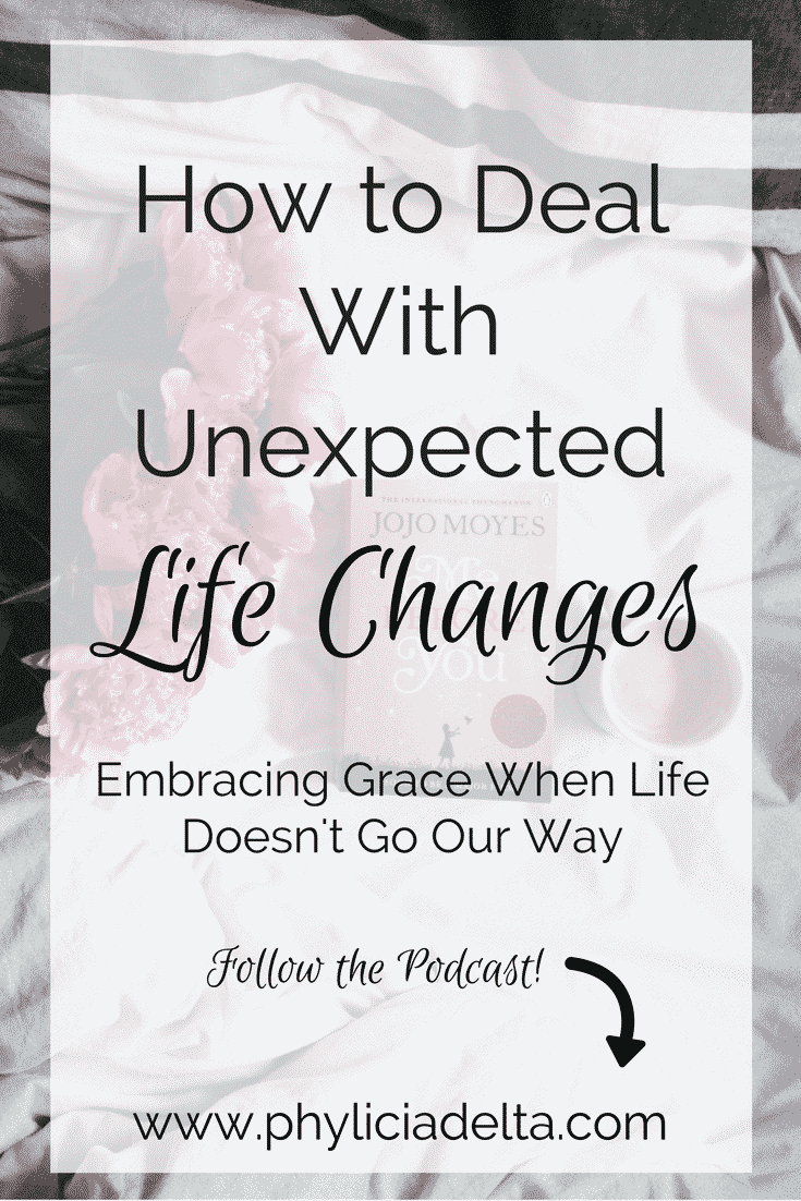 How to Deal With Unexpected Life Changes - Phylicia Masonheimer