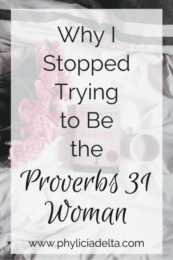 The Day I Stopped Chasing Proverbs 31 - Phylicia Masonheimer