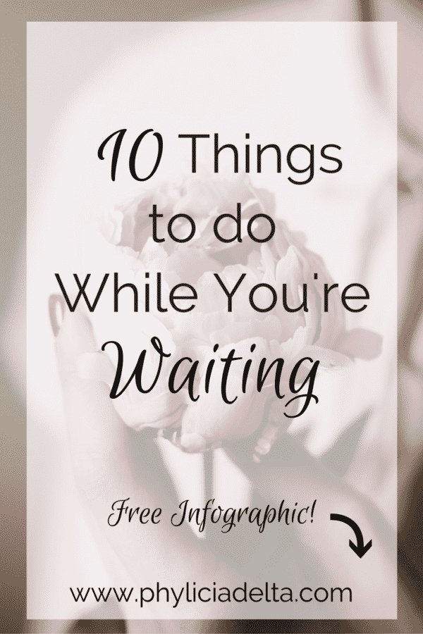 Ten Things to Do While You're Waiting